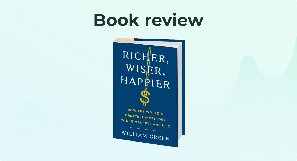 Richer, Wiser, Happier: How the World's Greatest Investors Win in ...